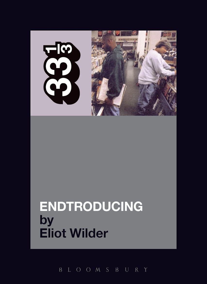 DJ Shadow's Endtroducing: : 33 1/3 Eliot Wilder Continuum