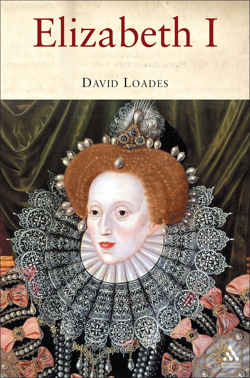 Elizabeth I: : David Loades: Hambledon Continuum - Bloomsbury