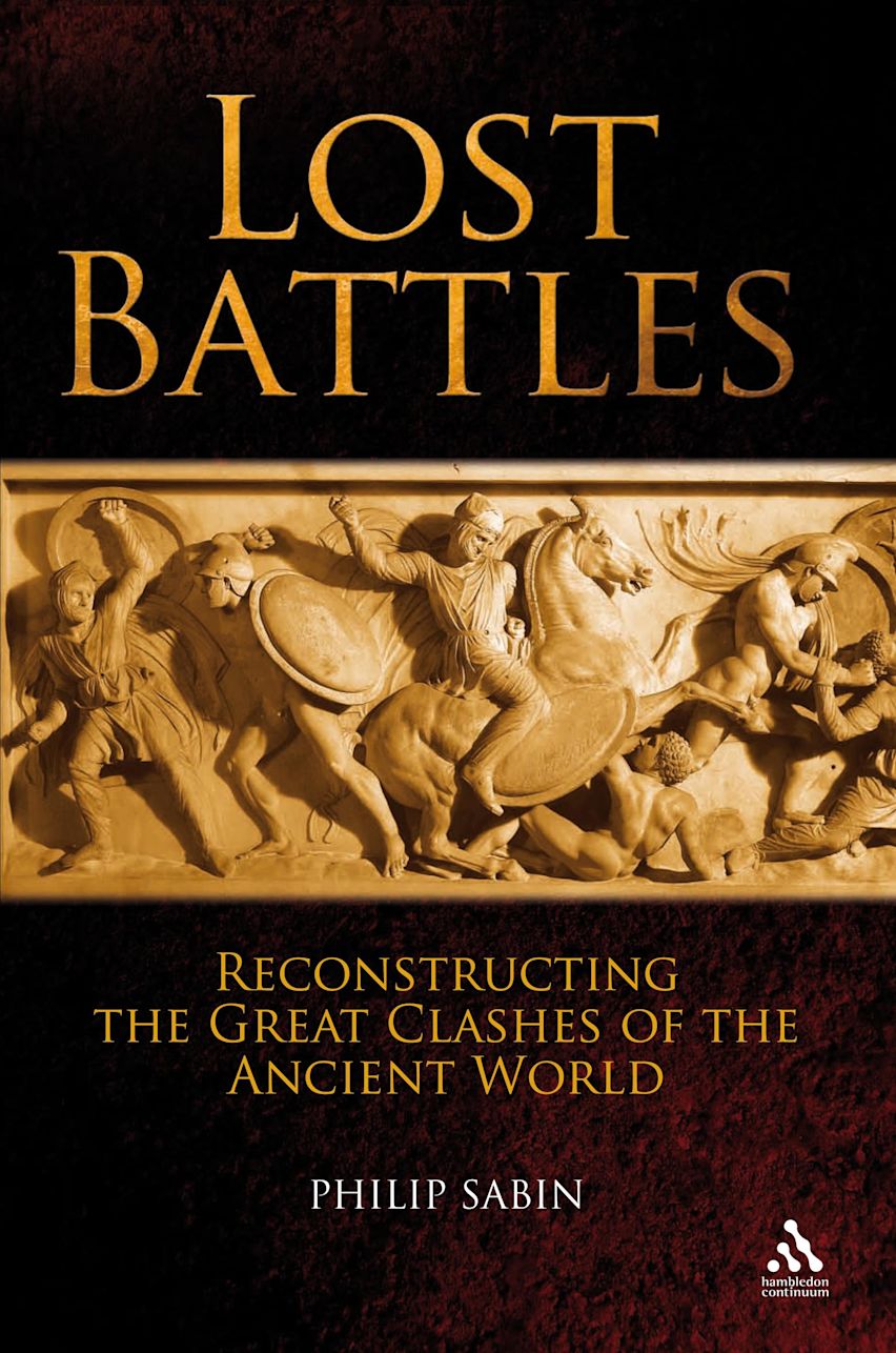 Lost Battles: Reconstructing the Great Clashes of the Ancient World ...