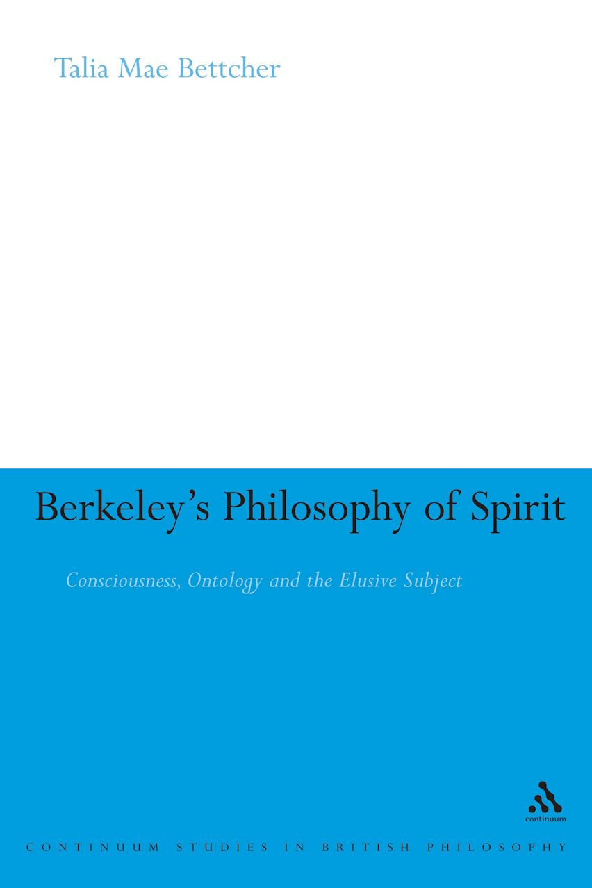 Berkeley's Philosophy of Spirit: Consciousness, Ontology and the ...
