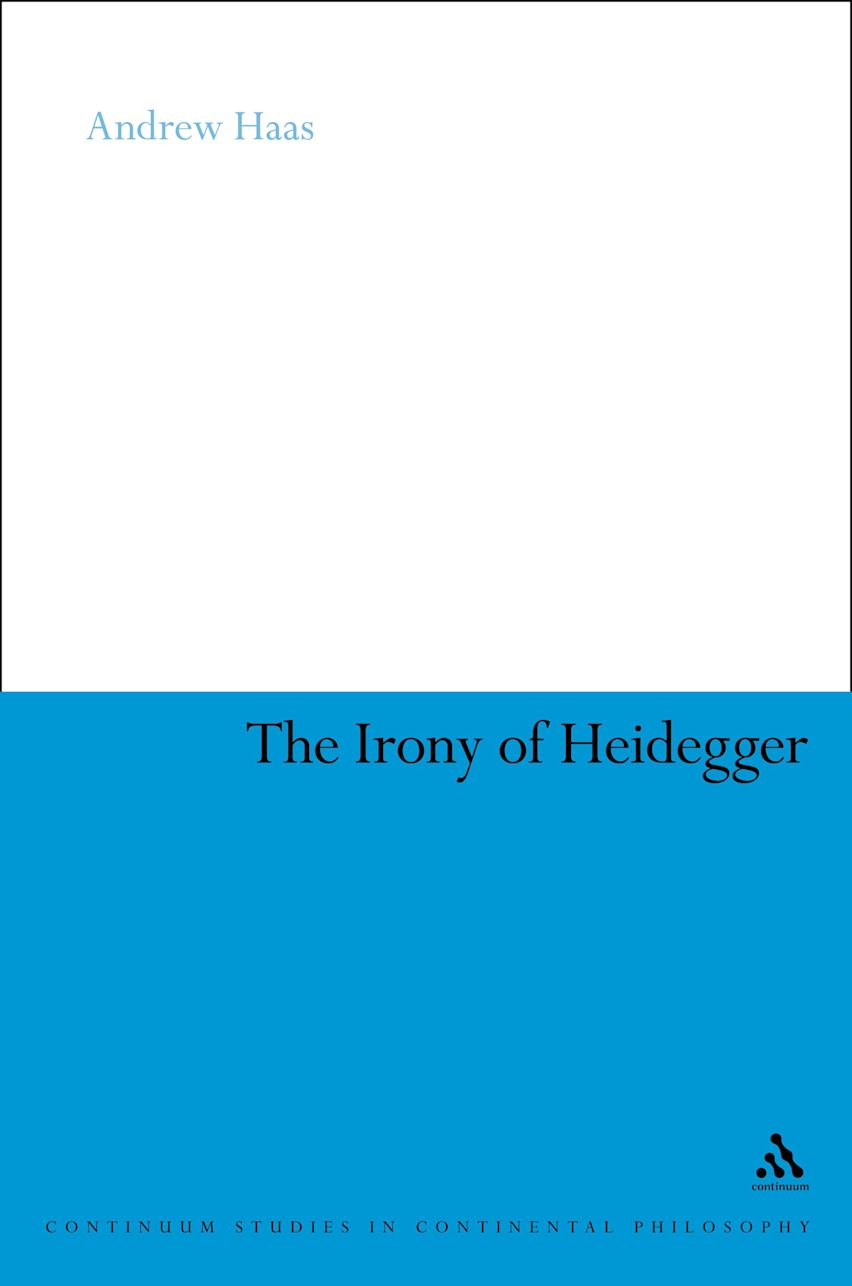 The Irony of Heidegger: : Continuum Studies in Continental Philosophy ...