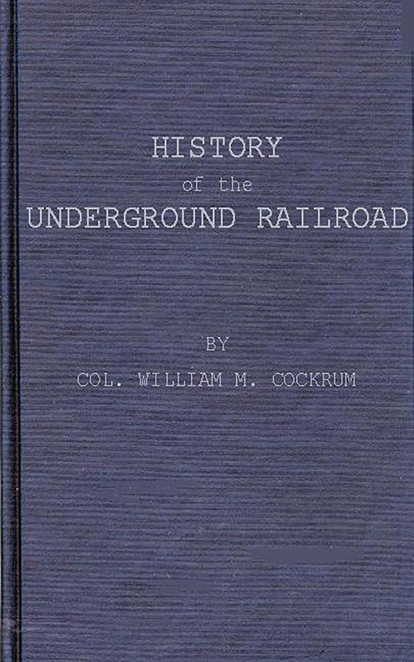 History of the Underground Railroad as It Was Conducted by the Anti ...