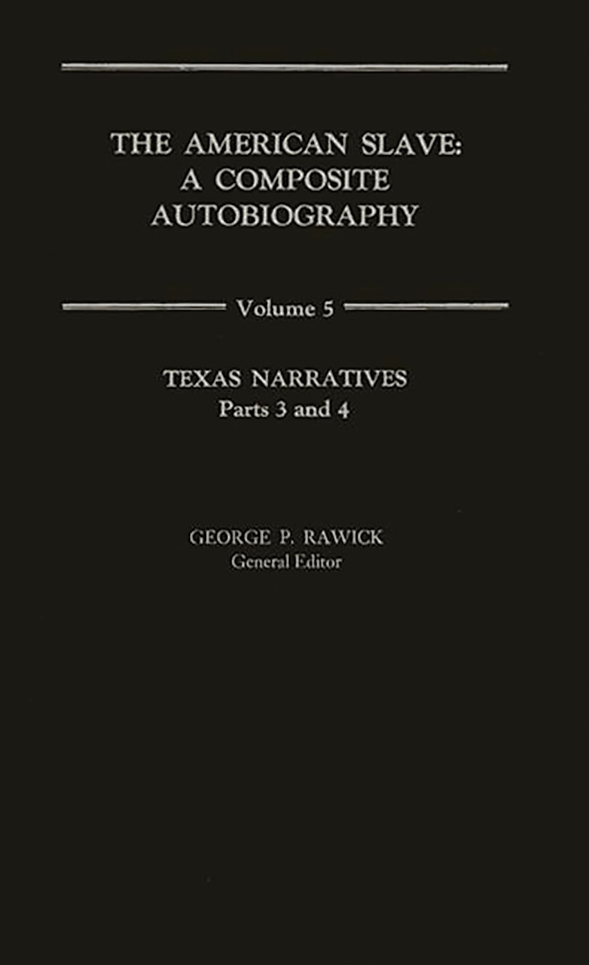 The American Slave: Texas Narratives Parts 3 & 4, Vol. 5: Che Rawick: Greenwood