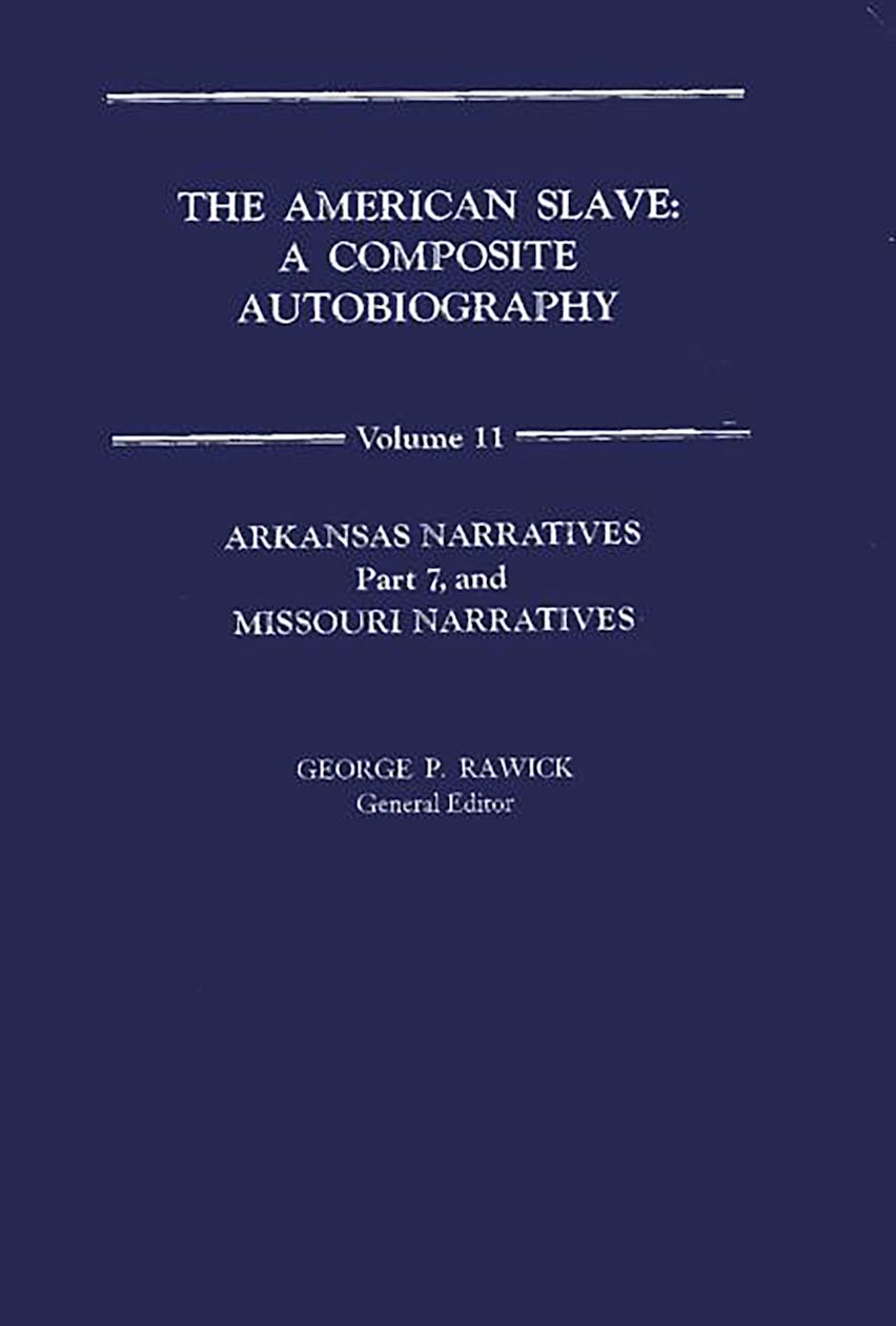 The American Slave: Arkansas & Missouri Narratives Vol. 11: Che Rawick: Greenwood