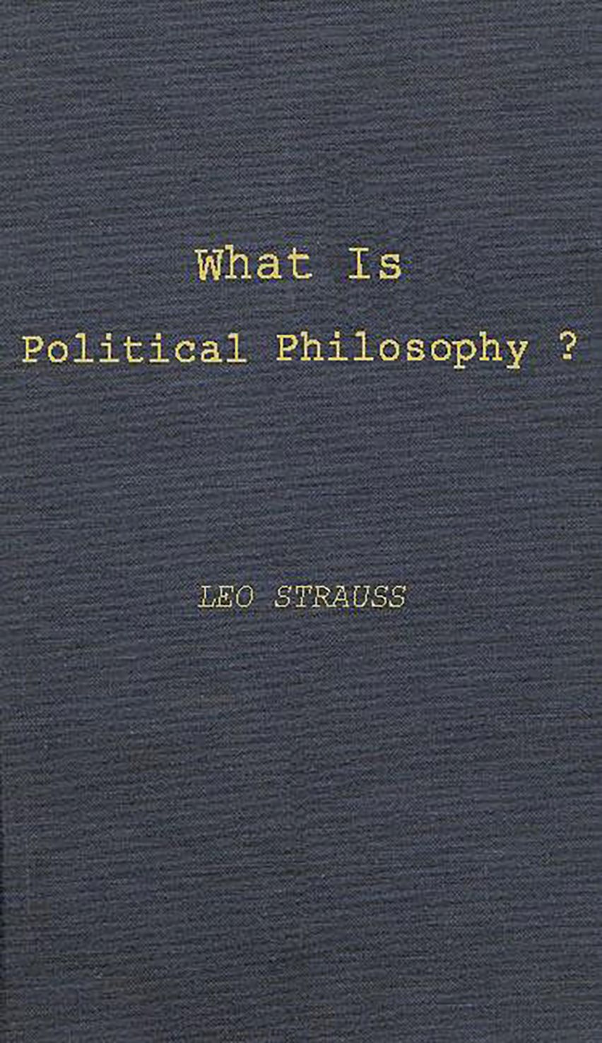 What is Political Philosophy?: and Other Studies: Praeger - Bloomsbury