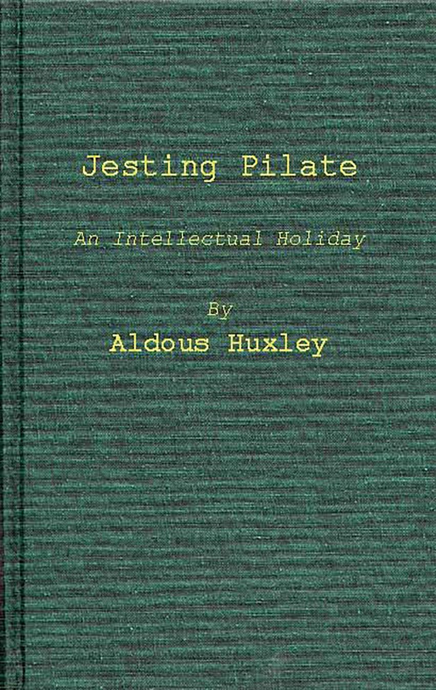 Jesting Pilate: An Intellectual Holiday: Praeger