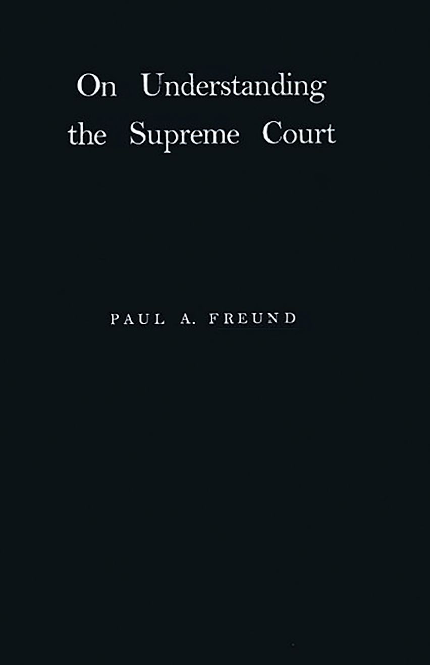 On Understanding the Supreme Court: : Paul Freund: Praeger
