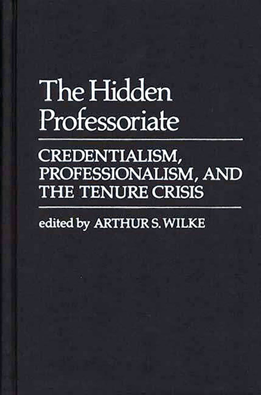 The Hidden Professoriate: Credentialism, Professionalism, and the ...
