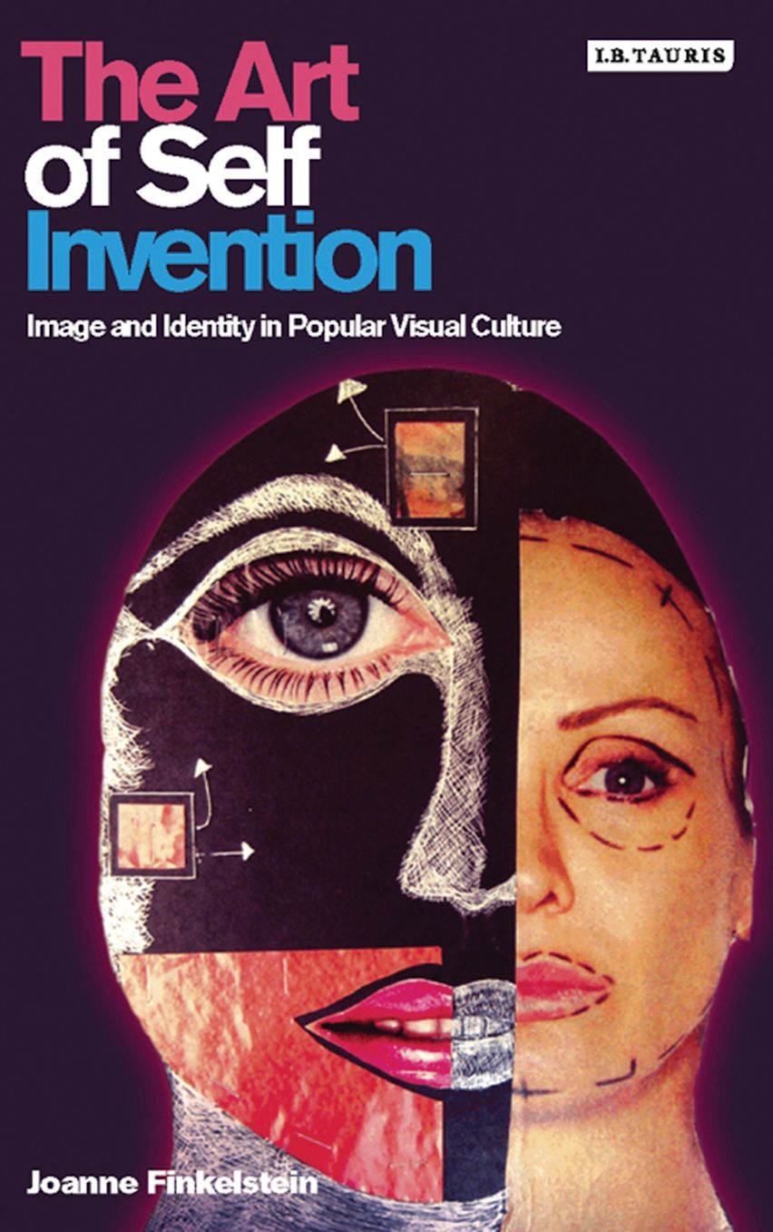 The Art of Self Invention: Image and Identity in Popular Visual Culture ...