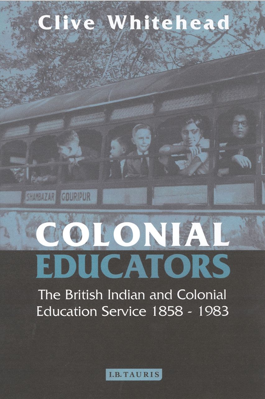 Colonial Educators: The British Indian and Colonial Education Service ...