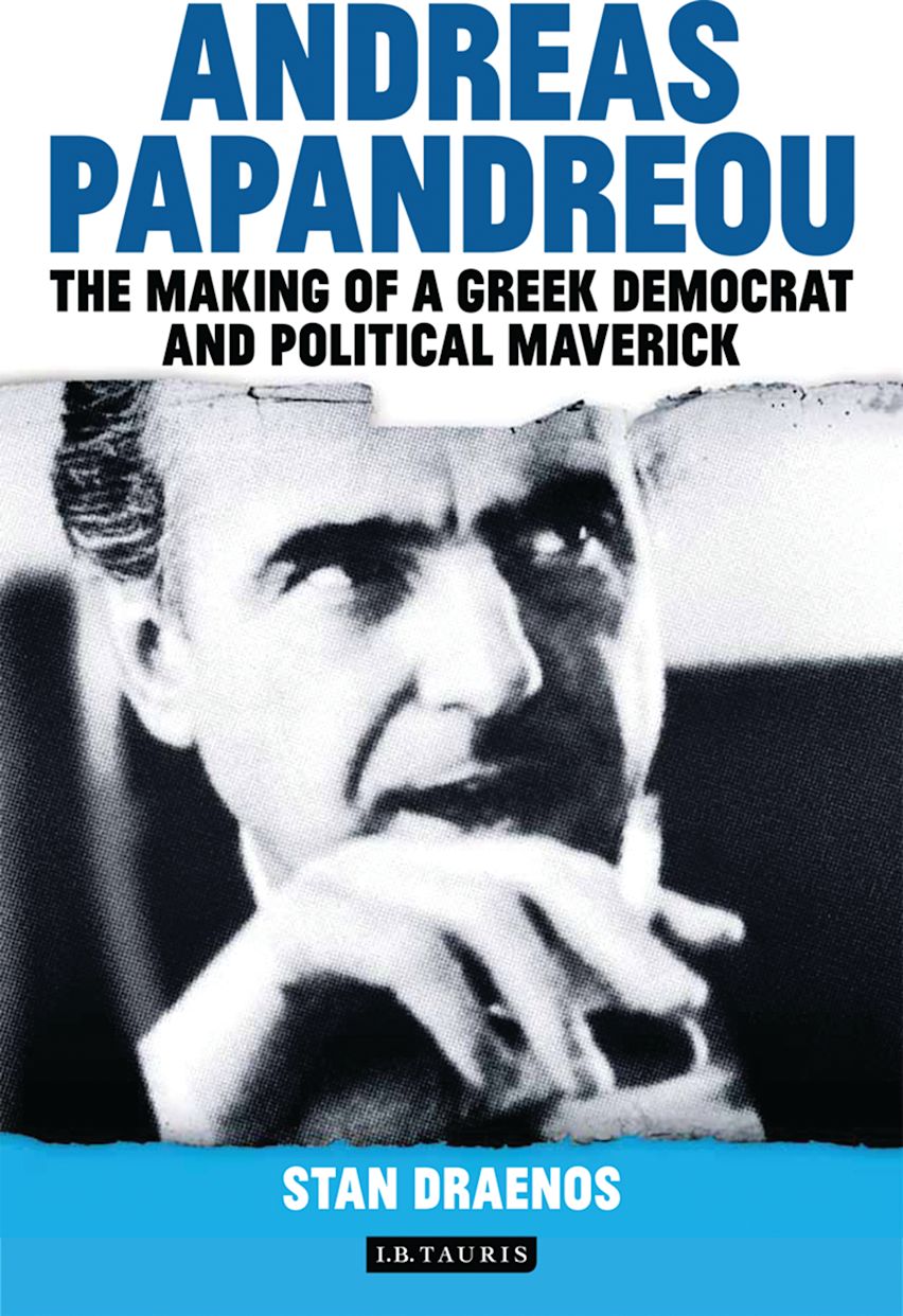 Andreas Papandreou: The Making of a Greek Democrat and Political ...