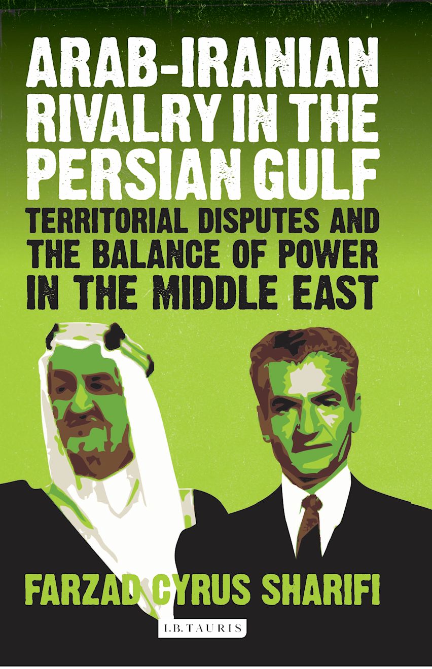 Arab-Iranian Rivalry in the Persian Gulf: Territorial Disputes and the ...