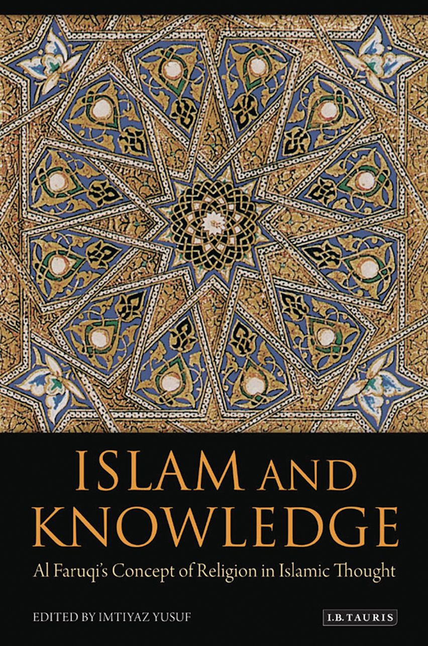 Islam and Knowledge: Al Faruqi's Concept of Religion in Islamic Thought ...