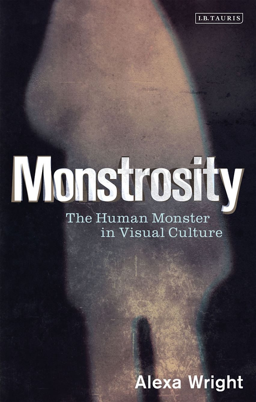 Monstrosity: The Human Monster in Visual Culture: Alexa Wright: I.B ...