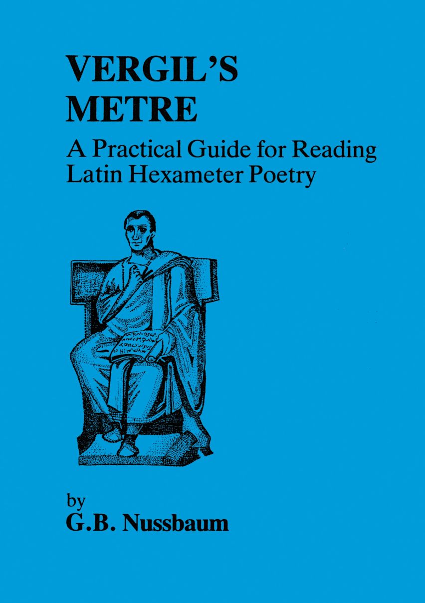 Virgil's Metre: A Practical Guide to Reading Latin Hexameter Poetry: G ...