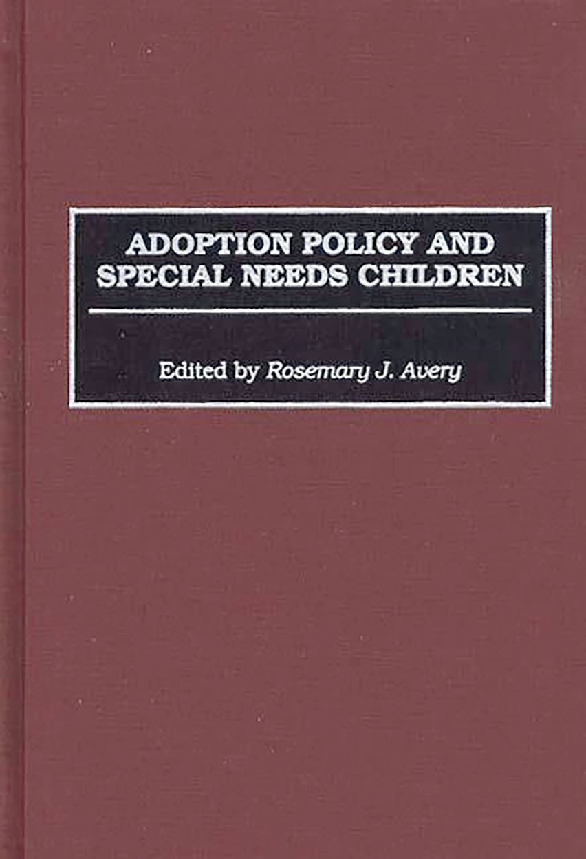 Adoption Policy and Special Needs Children: : Rosemary J. Avery ...