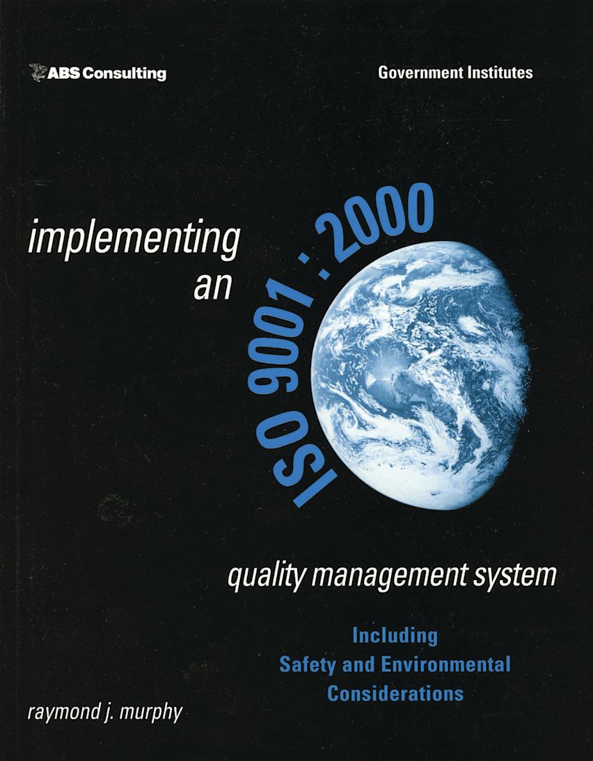 Implementing an ISO 9001:2000 Quality Management System: Including ...