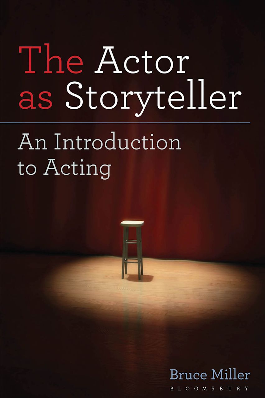 The Actor as Storyteller: An Introduction to Acting: Bruce Miller ...