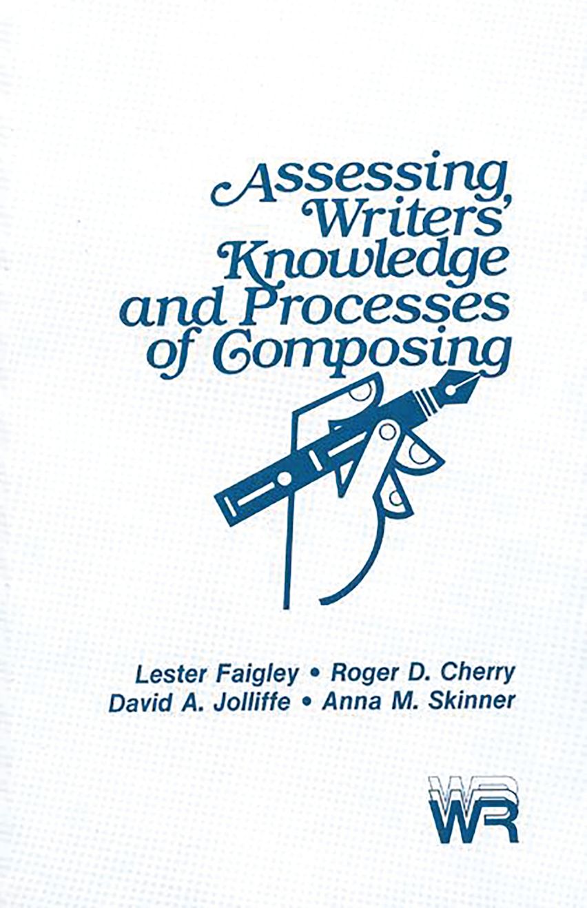 Assessing Writers' Knowledge and Processes of Composing: : Writing ...