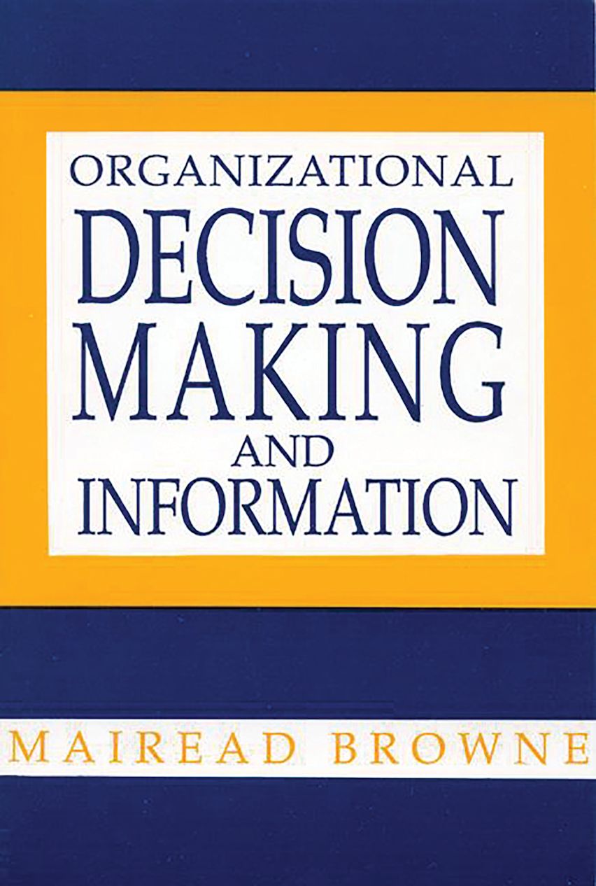 Organizational Decision Making and Information: : Contemporary Studies ...