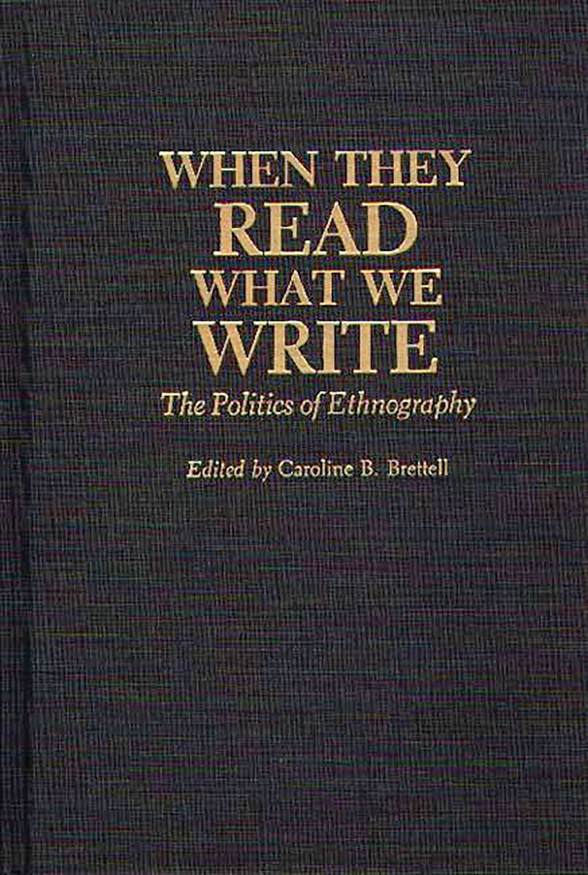 When They Read What We Write: The Politics of Ethnography: Caroline B ...