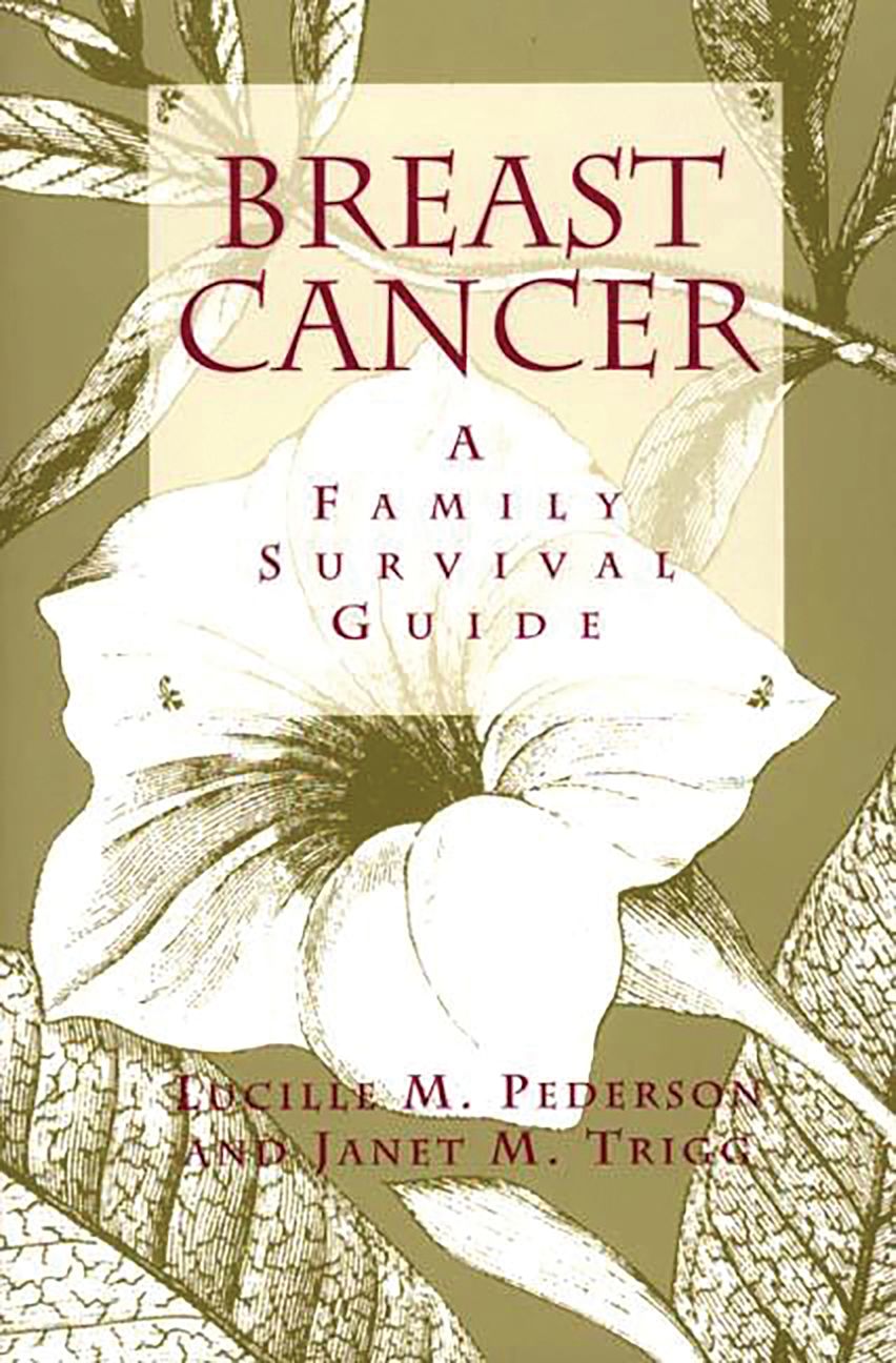 Breast Cancer: A Family Survival Guide: Lucille M. Pederson: Praeger ...