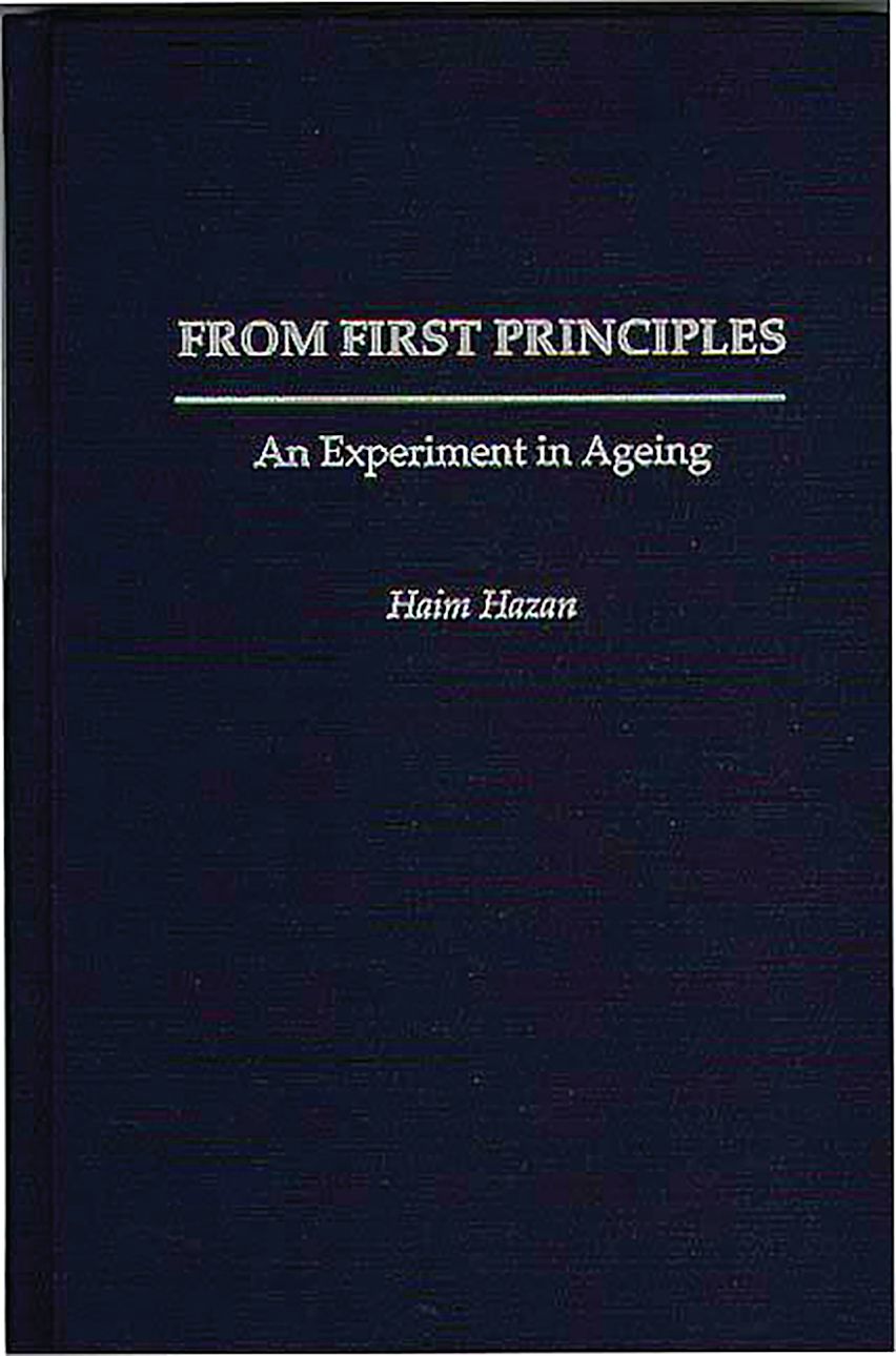 From First Principles: An Experiment in Ageing: Haim Hazan: Praeger