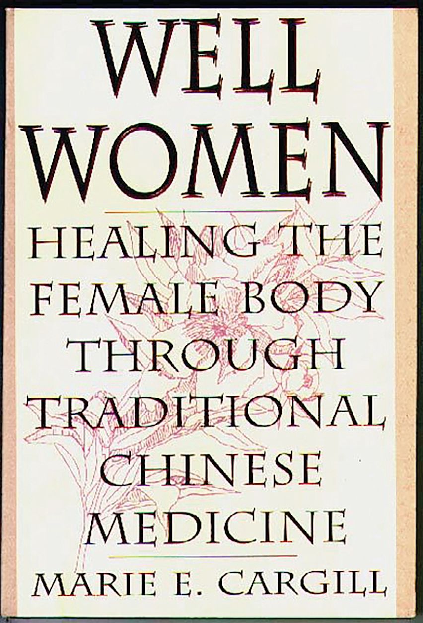 Well Women: Healing the Female Body Through Traditional Chinese ...