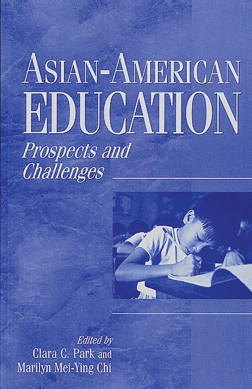 Asian-American Education: Prospects and Challenges: Marilyn M. Chi: Praeger