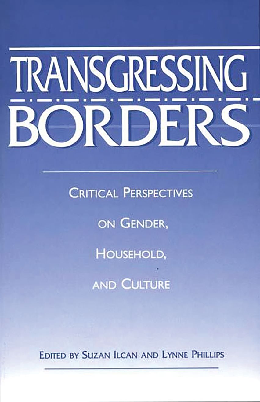 Transgressing Borders: Critical Perspectives on Gender, Household, and ...