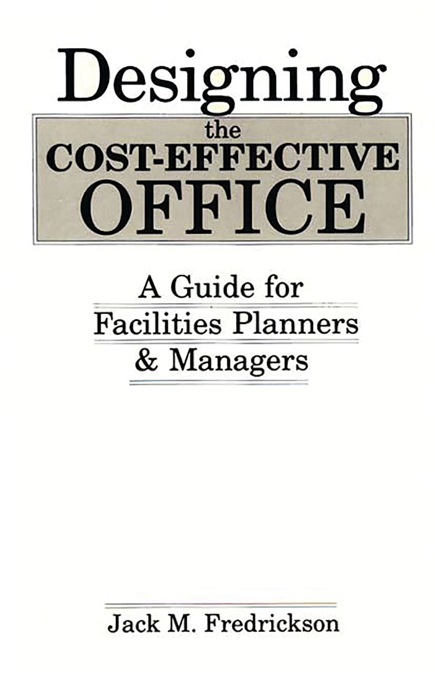 Designing the Cost-Effective Office: A Guide for Facilities Planners ...