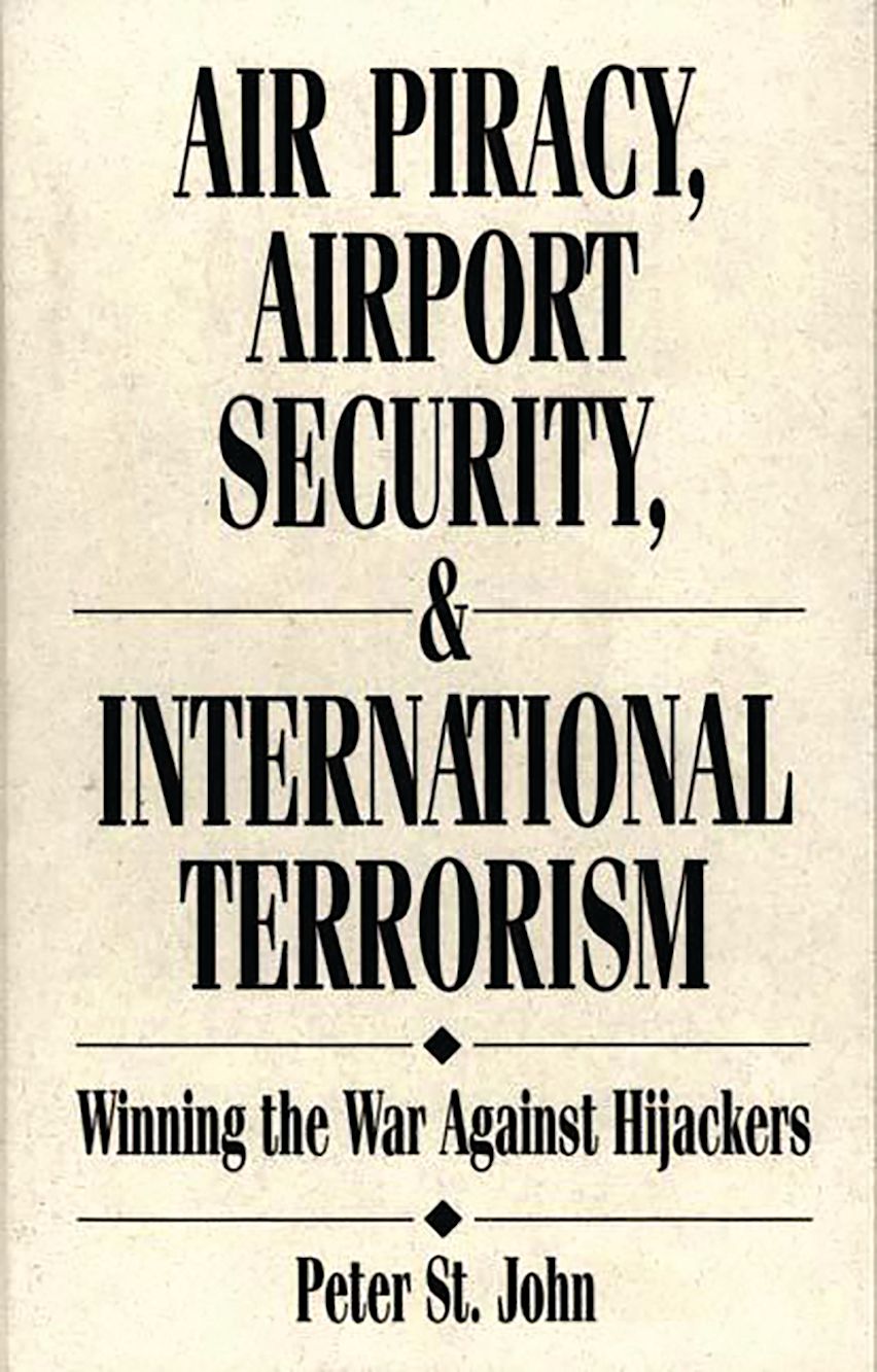 Air Piracy, Airport Security, and International Terrorism: Winning the ...