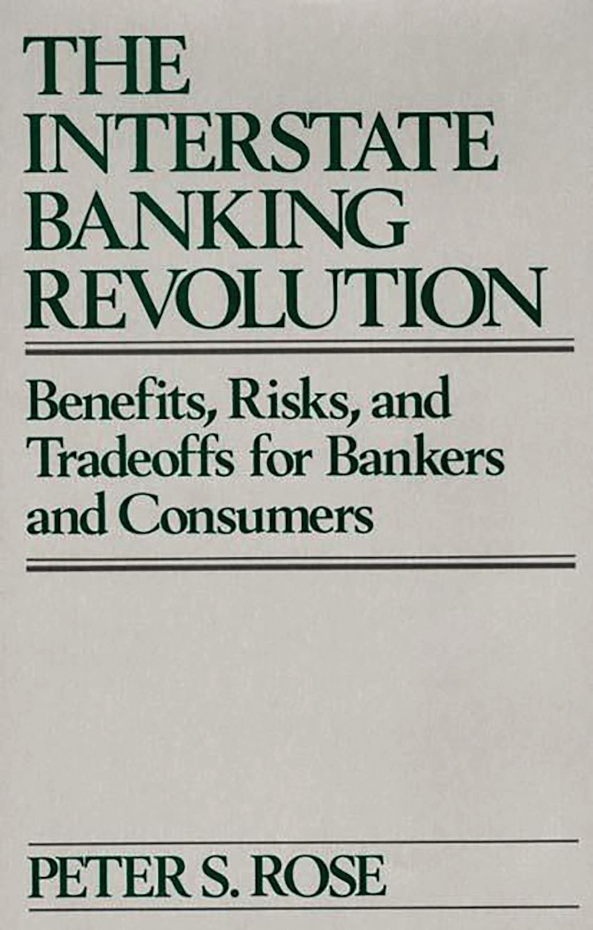 The Interstate Banking Revolution: Benefits, Risks, and Tradeoffs for ...