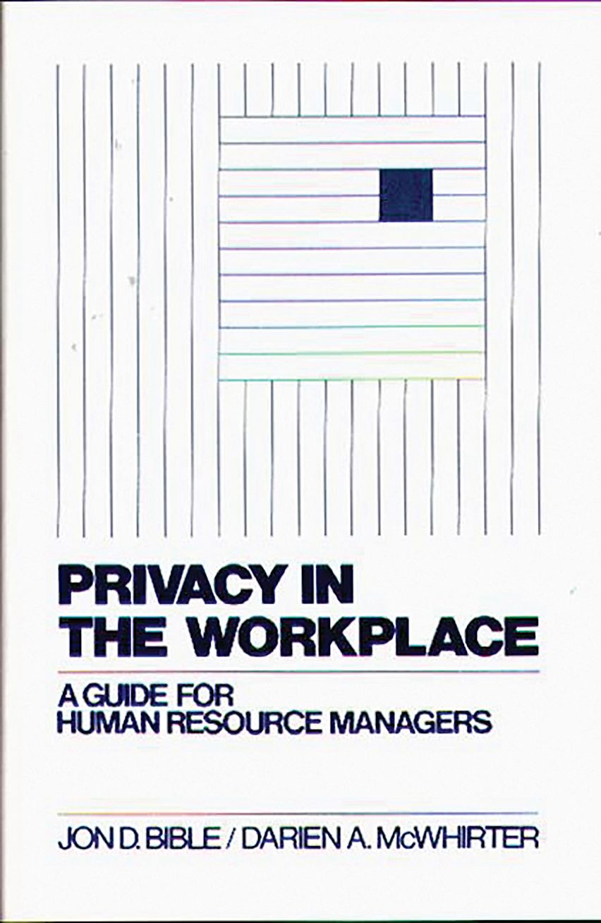 Privacy in the Workplace: A Guide for Human Resource Managers: Jon D ...
