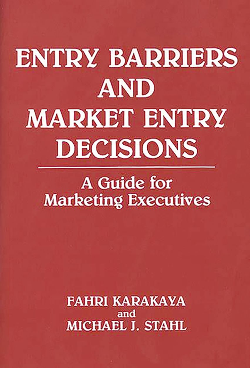 Entry Barriers and Market Entry Decisions: A Guide for Marketing ...