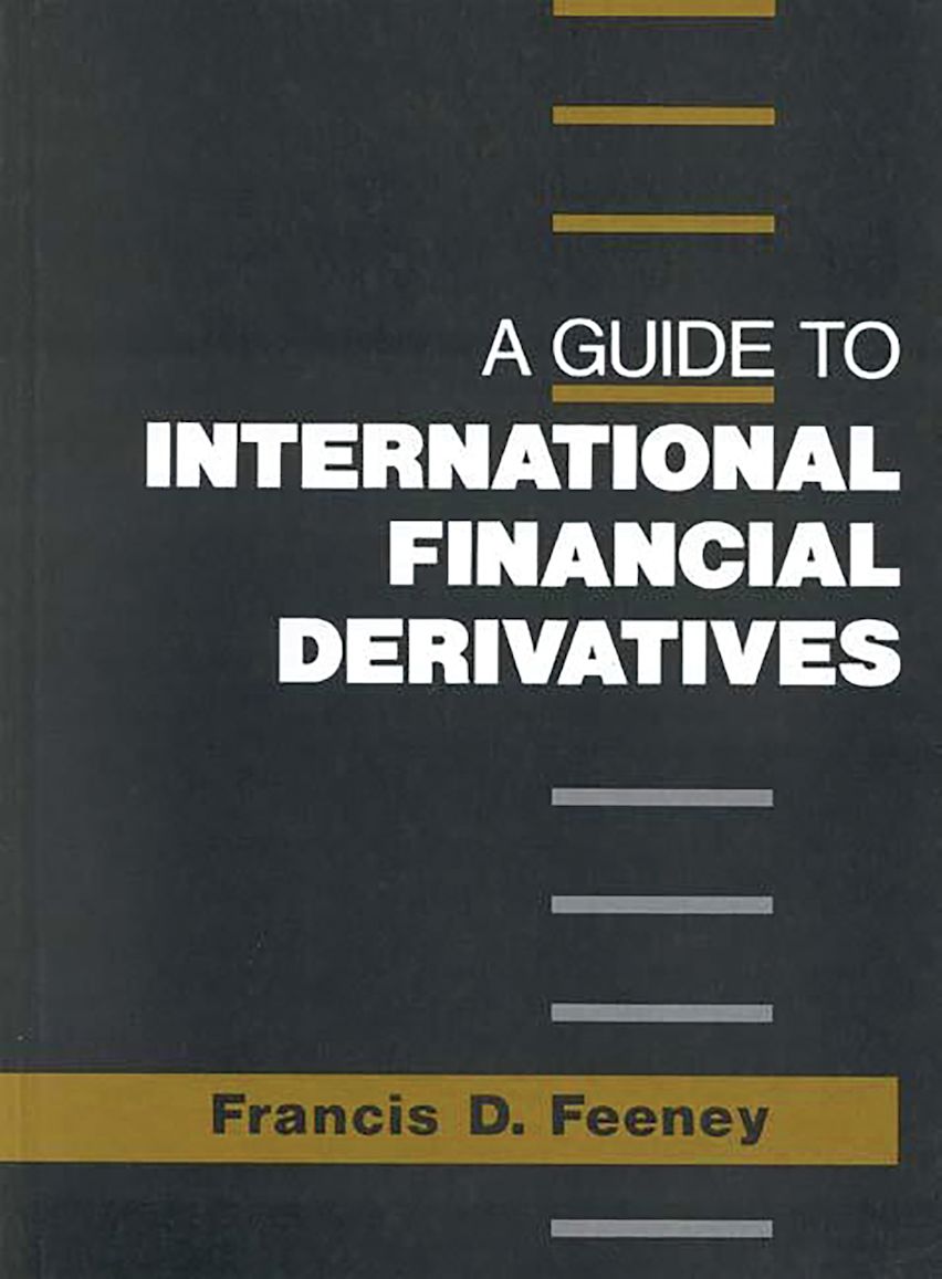 A Guide to International Financial Derivatives: : Francis Feeney ...