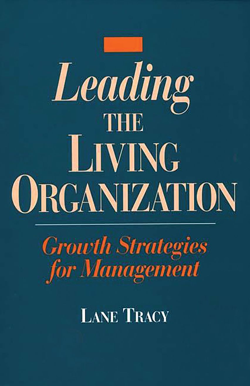 Leading the Living Organization: Growth Strategies for Management: Lane ...