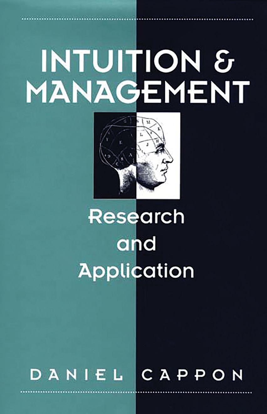 Intuition and Management: Research and Application: Daniel Cappon: Praeger