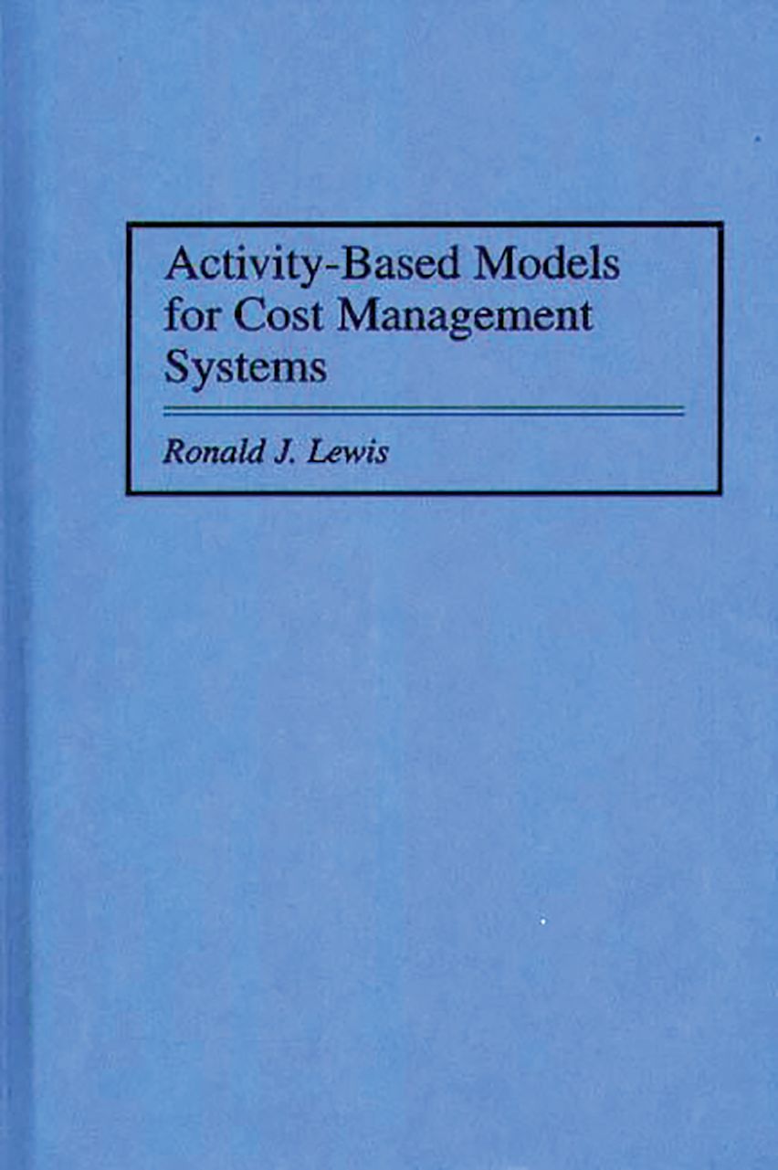 Activity-Based Models for Cost Management Systems: : Ronald Lewis: Praeger