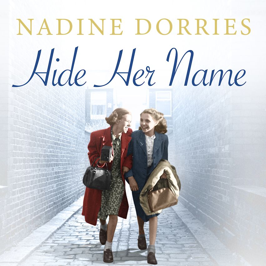 Hide Her Name: : The Four Streets Nadine Dorries Head of Zeus - Bloomsbury