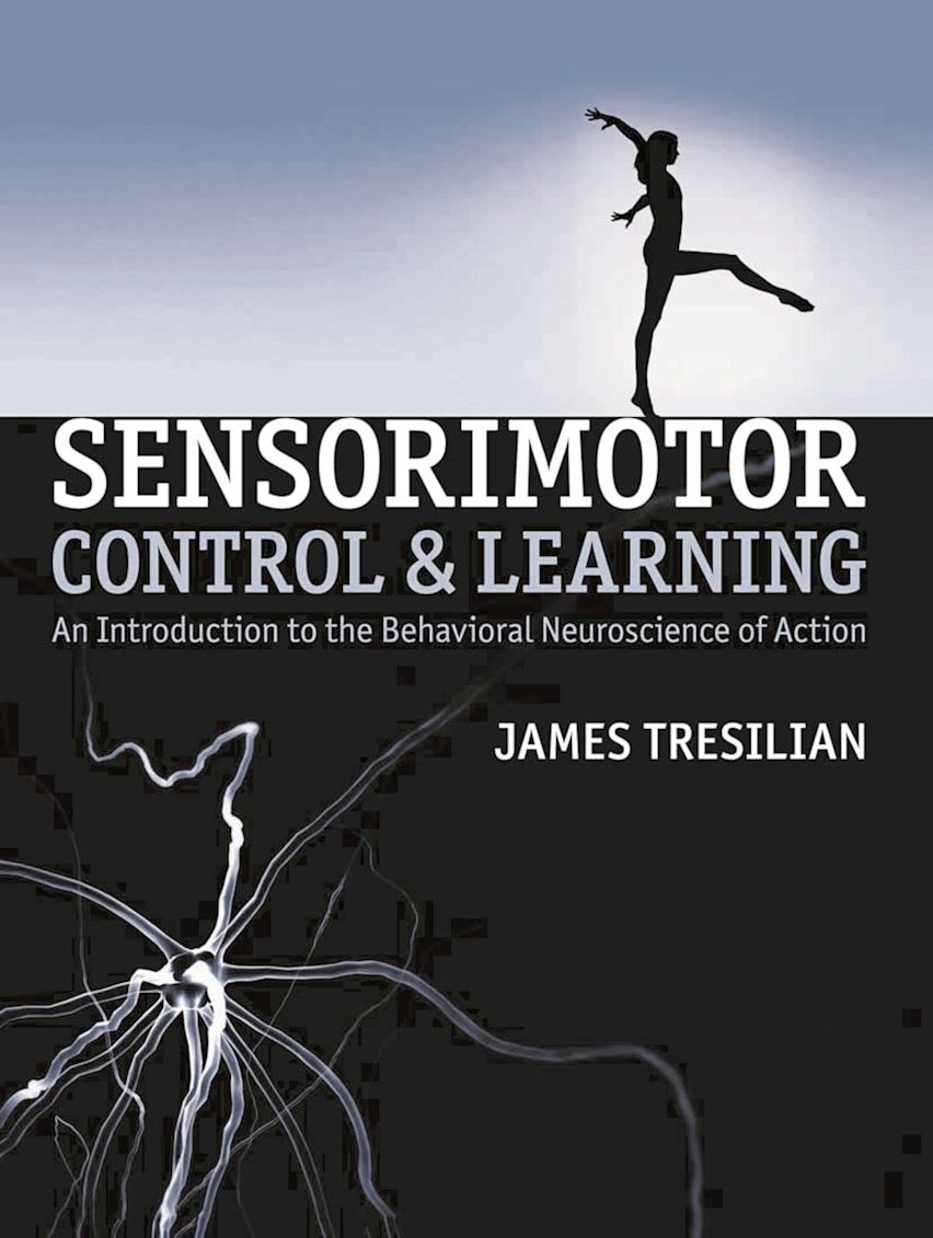 Sensorimotor Control and Learning: An introduction to the behavioral neuroscience of action ...