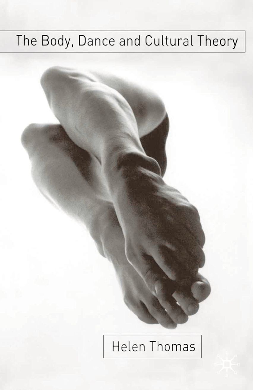 The Body, Dance and Cultural Theory: : Helen Thomas: Red Globe Press ...