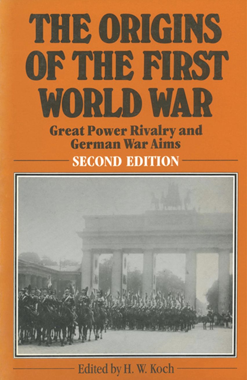 The Origins of the First World War: Great Power Rivalry and German War ...