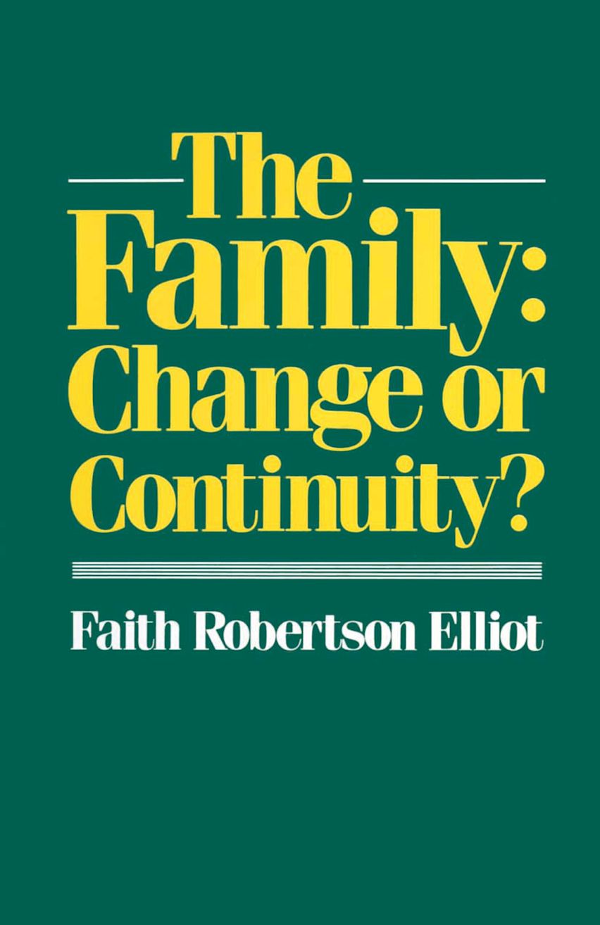 The Family: Change or Continuity?: : Faith Robertson Elliot: Red Globe ...