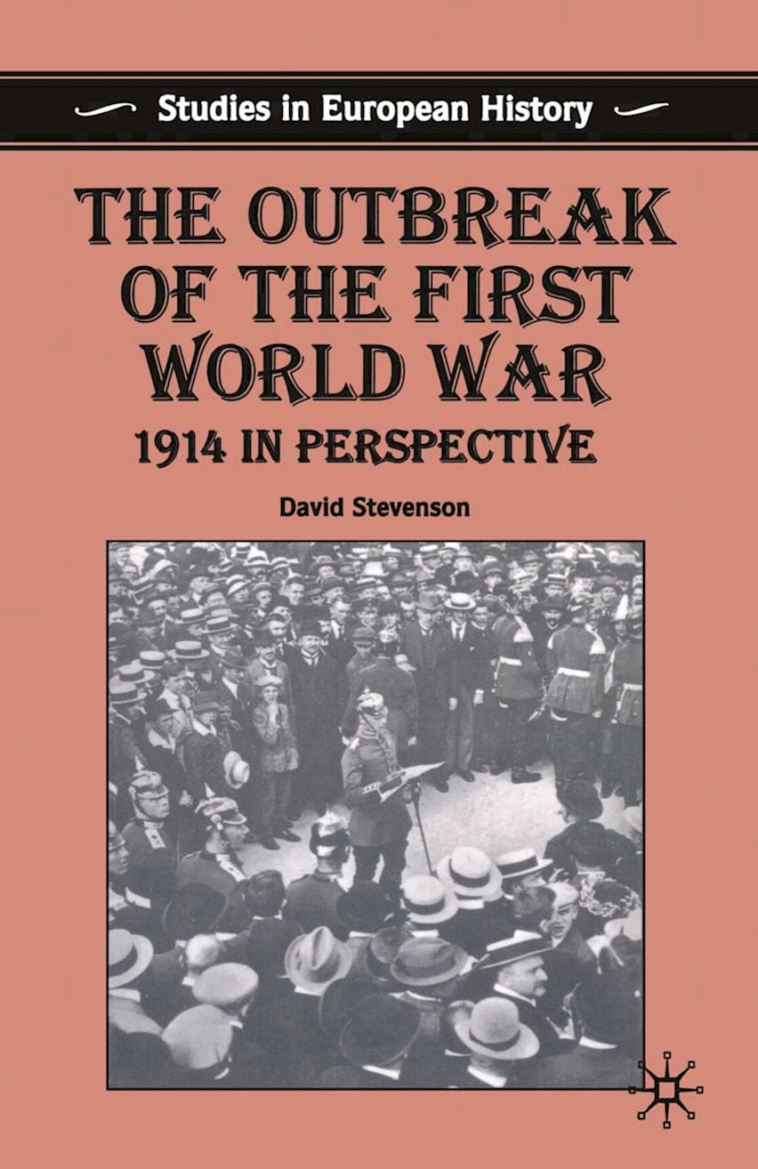 The Outbreak of the First World War: 1914 in Perspective: Studies in ...