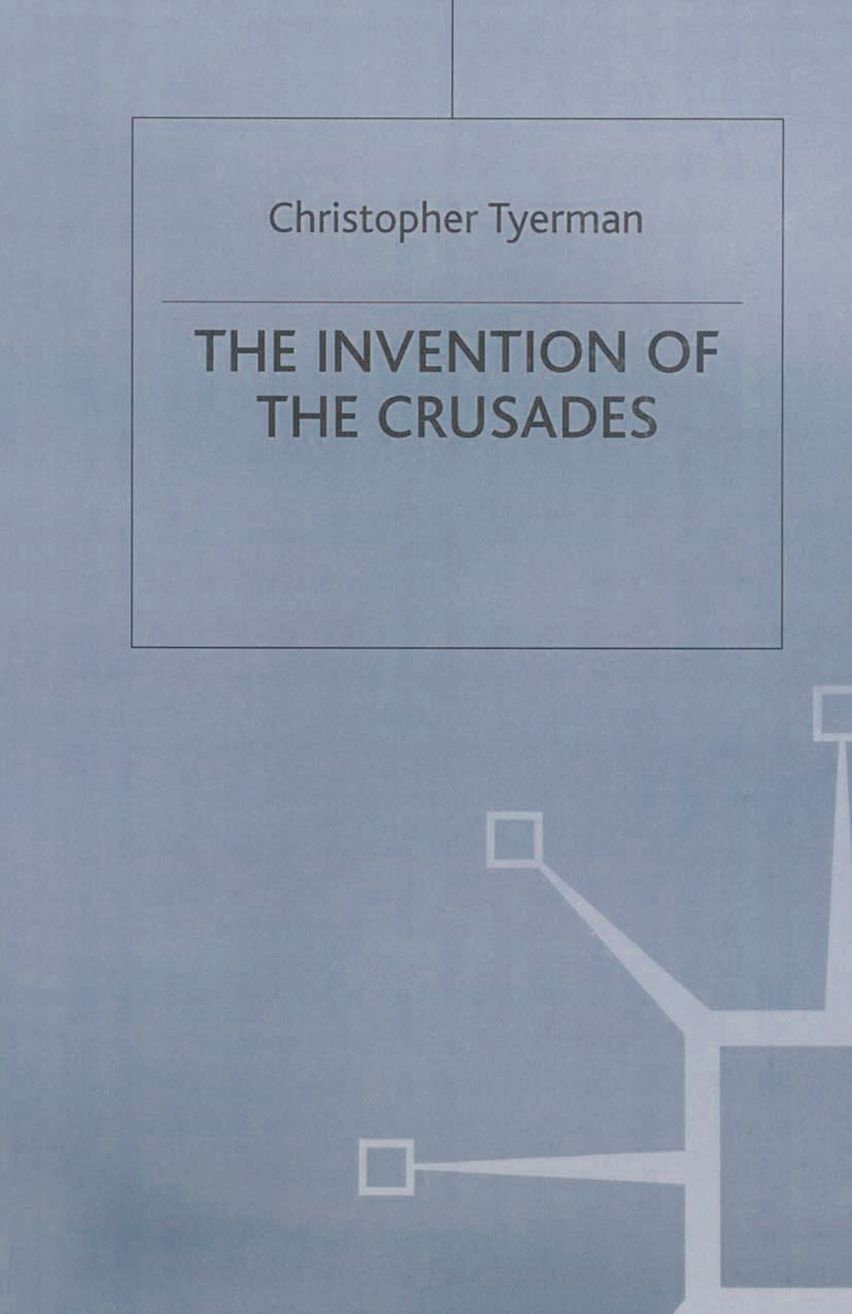 The Invention of the Crusades: : Christopher Tyerman: Red Globe Press ...