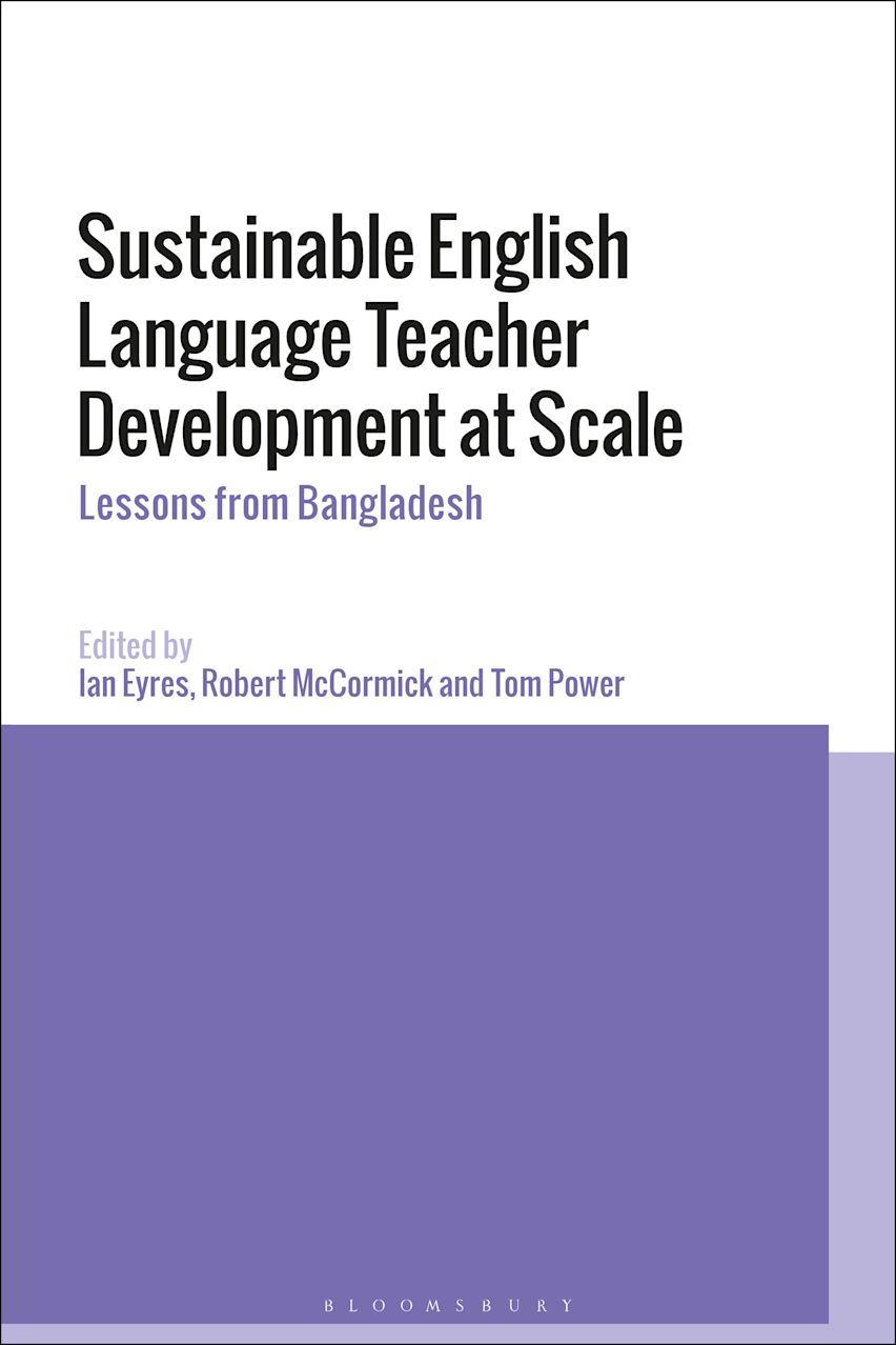 Sustainable English Language Teacher Development at Scale: Lessons from Bangladesh: Ian Eyres ...