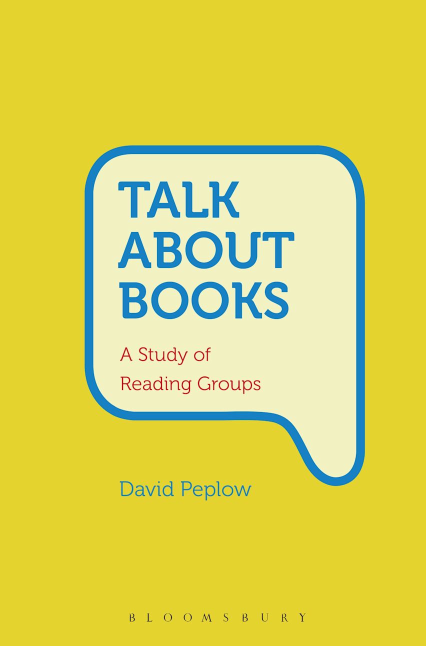 Talk About Books: A Study of Reading Groups: David Peplow: Bloomsbury ...