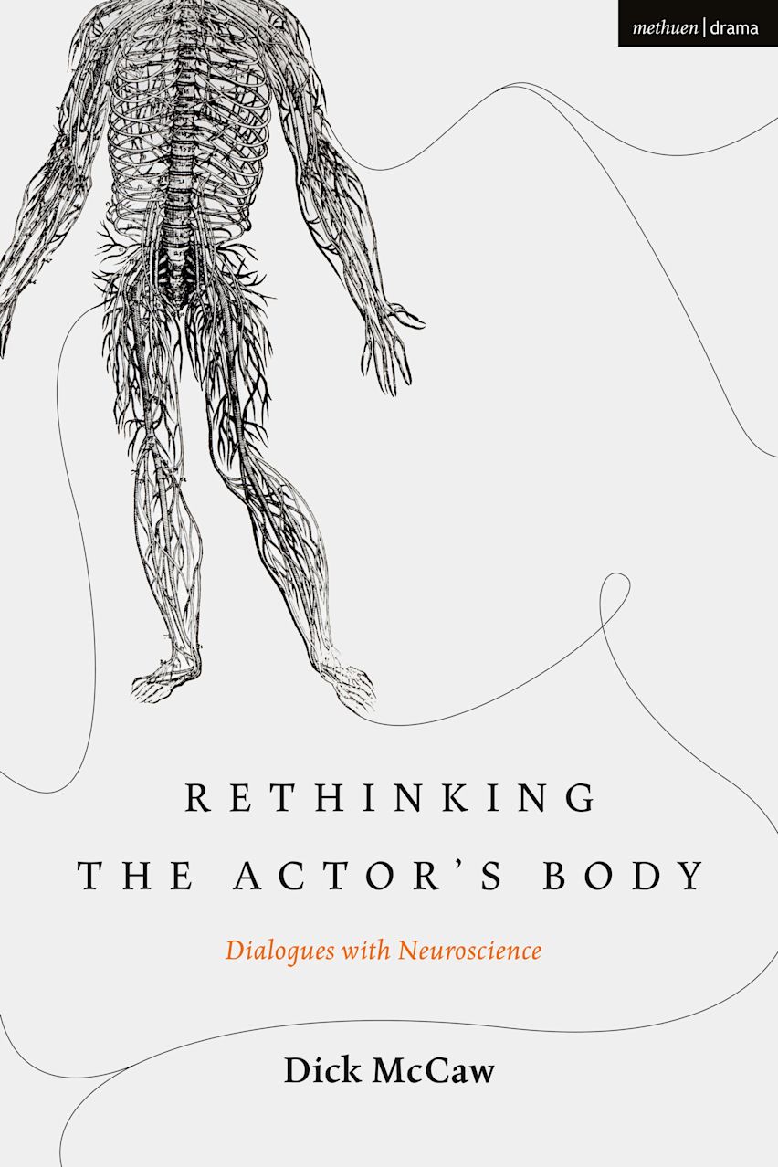 Rethinking the Actor's Body: Dialogues with Neuroscience: Dick McCaw ...