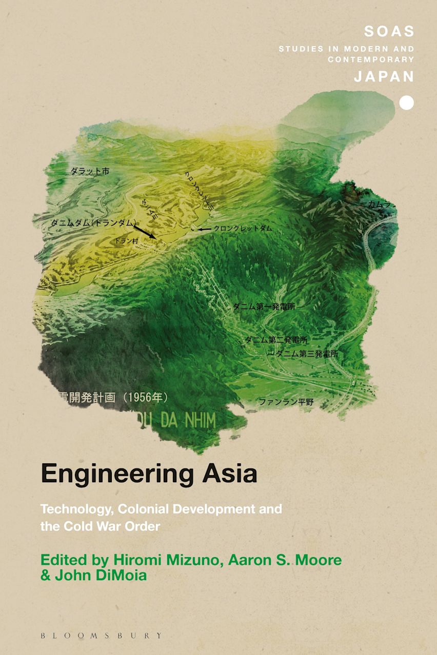 Engineering Asia: Technology, Colonial Development, and the Cold War ...